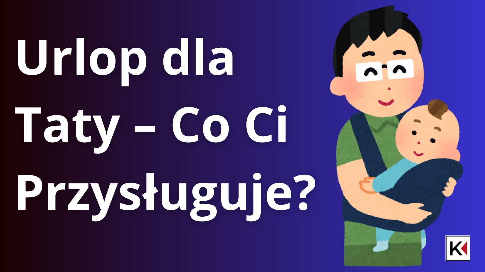 Urlop ojcowski i urlop rodzicielski dla ojca dziecka